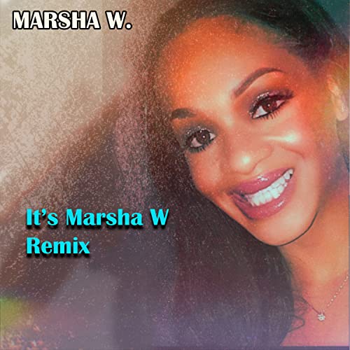 It's Marsha W. (Remix) de Marsha W. sur Amazon Music Unlimited