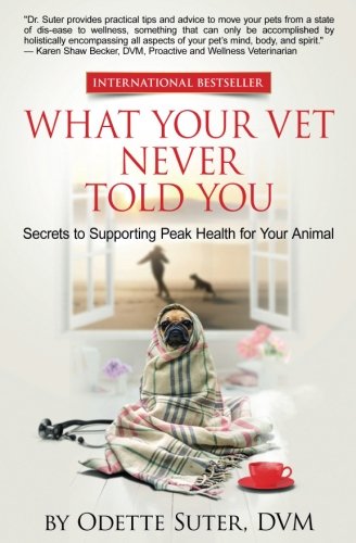 What Your Vet Never Told You: Secrets to Supporting Peak Health for ...