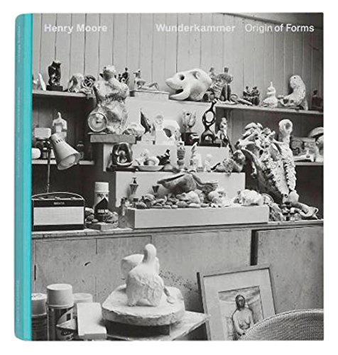 Henry Moore - Wunderkammer. Origin of Forms: Moore Henry: 9781938748110 ...