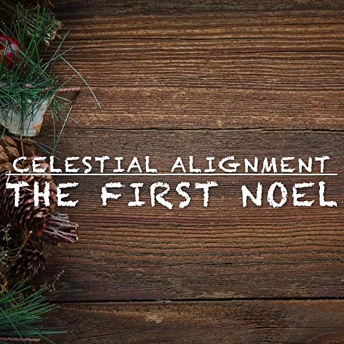 Play The First Noel by Celestial Alignment on Amazon Music