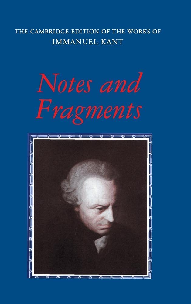 Notes and Fragments (The Cambridge Edition of the Works of Immanuel ...