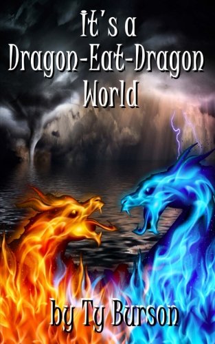 It's a Dragon-Eat-Dragon World: Modern Dragon Chronicles: Burson, Ty ...