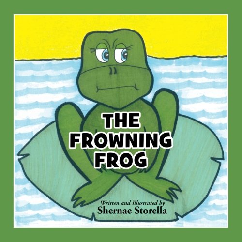The Frowning Frog: Storella, Shernae: 9781536845587: Amazon.com: Books