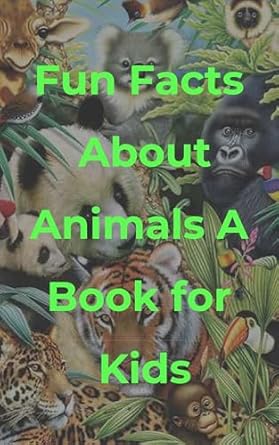 Amazon.com: Fun Facts About Animals: A Book for Kids eBook : Umair ...