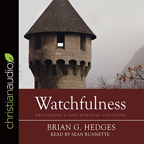 Amazon.com: Watchfulness: Recovering a Lost Spiritual Discipline ...