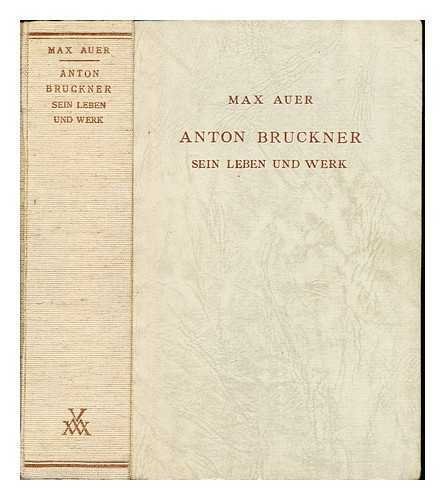 Amazon.com: Anton Bruckner, Sein Leben Und Werk: Auer, Max.: Books