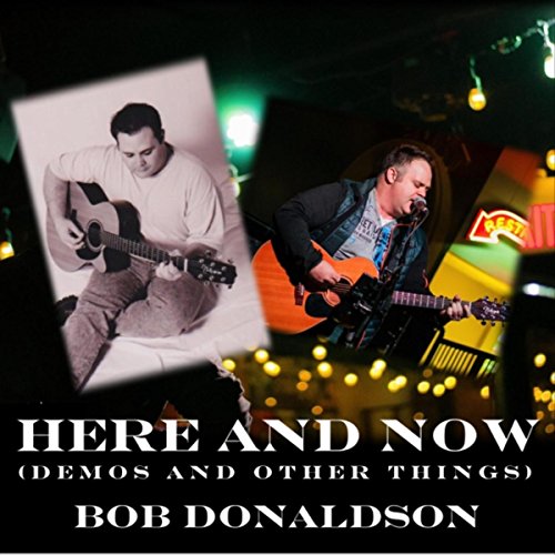 Play Here and Now (Demos and Other Things) by Bob Donaldson on Amazon Music