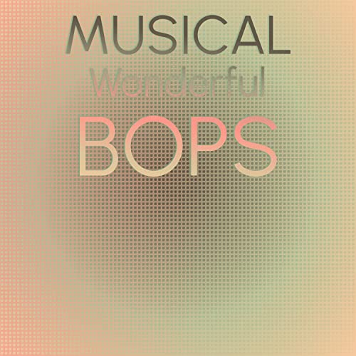 Amazon MusicでVARIOUS ARTISTSのMusical Wonderful Bopsを再生する