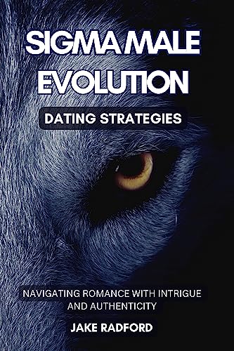 Amazon.com: Sigma Male Evolution: Dating Strategies: Navigating Romance ...