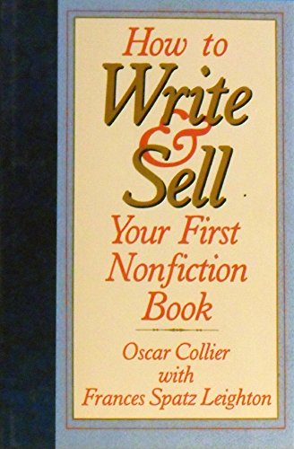 How to Write and Sell Your First Nonfiction Book: Collier, Oscar ...