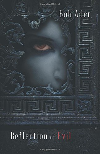 Reflection of Evil: Ader, Bob: 9780741463173: Amazon.com: Books