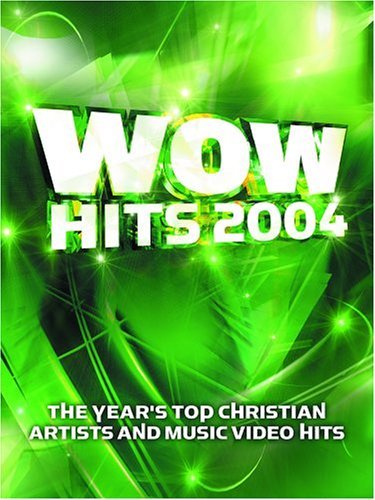 WOW Hits 2004: 18 of the Year's Top Christian Artists and Music Video ...