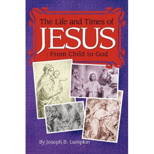 The Life and Times of Jesus: From Child to God eBook : Joseph Lumpkin ...