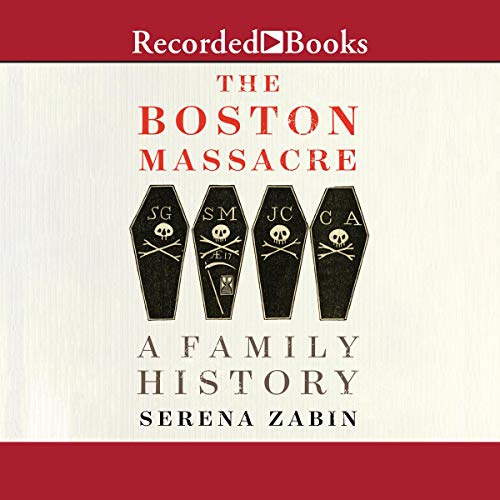 The Boston Massacre: A Family History (Audio Download): Serena Zabin ...