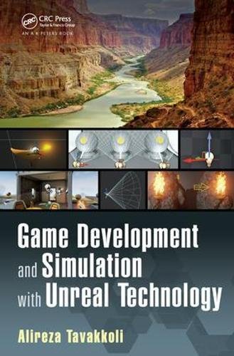 Game Development and Simulation with Unreal Technology: Tavakkoli, Alireza: 9781138427624: Books ...