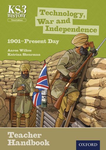 Key Stage 3 History by Aaron Wilkes: Technology, War and Independence ...
