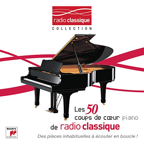 Écouter Piano - Les 50 coups de coeur de Radio Classique par VARIOUS ...
