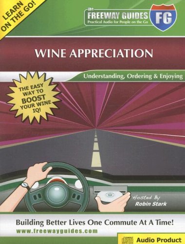 Wine Appreciation Freeway Guide: Understanding, Ordering & Enjoying ...
