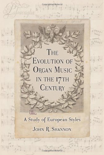 The Evolution of Organ Music in the 17th Century: A Study of European ...