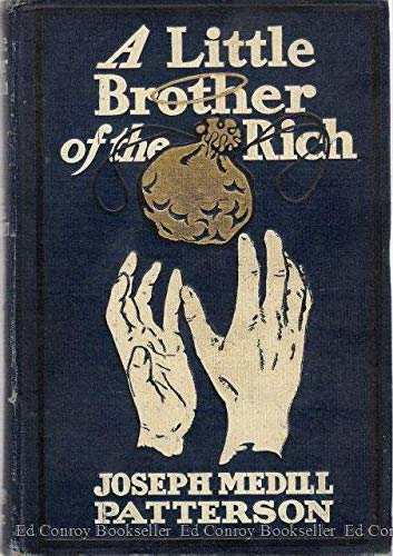 A Little Brother of the Rich: Joseph Medill Patterson: Amazon.com: Books