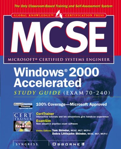 MCSE Windows 2000 Accelerated Study Guide (Exam 70-240) (Book/CD-ROM package): Syngress Media ...
