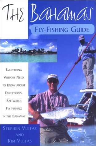 The Bahamas Fly-Fishing Guide by Stephen Vletas (1999-12-01): unknown ...
