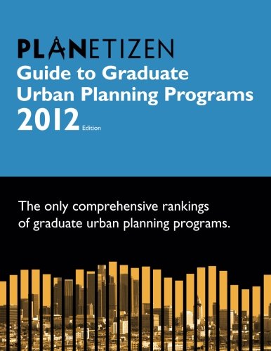 Planetizen Guide to Graduate Urban Planning Programs, 2012 Edition ...