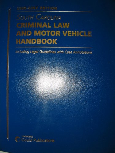 South Carolina Criminal Law and Motor Vehicle Handbook (Including Legal ...