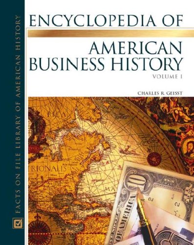 The Encyclopedia Of American Business History (Almanacs of American ...
