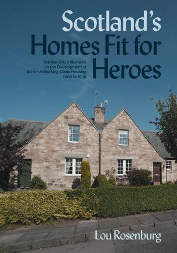 Scotland's Homes Fit for Heroes: Garden City Influences on the ...