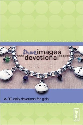 True Images Devotional: 90 Daily Devotions for Girls (invert ...