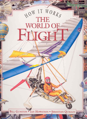 How It Works: the World of Flight (How It Works): Gunston, Bill ...