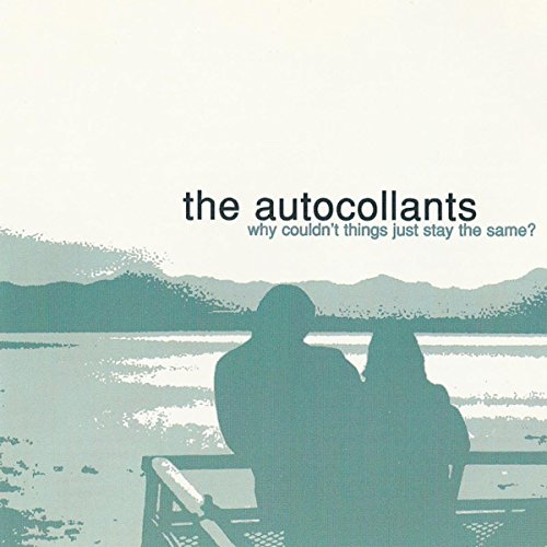 Amazon.com: Why Couldn't Things Just Stay The Same : The Autocollants ...