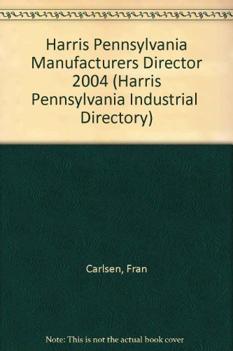Harris Pennsylvania Manufacturers Director 2004 (HARRIS PENNSYLVANIA ...