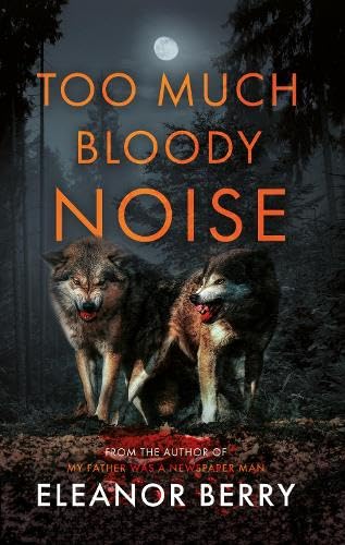 Too Much Bloody Noise: Eleanor Berry: 9781915853509: Amazon.com: Books