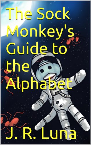 Amazon.com: The Sock Monkey's Guide to the Alphabet eBook : Luna, J. R ...