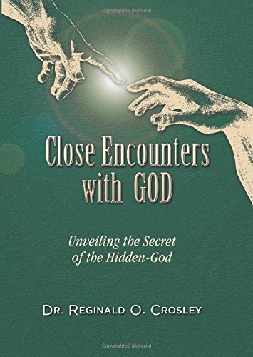 Close Encounters with God: Unveiling the Secret of the Hidden God ...