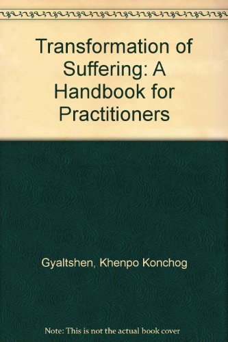 Transformation of Suffering: A Handbook for Practitioners: Khenpo ...