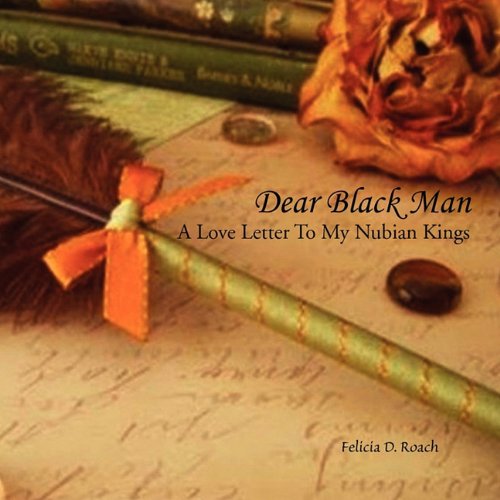 Dear Black Man: Felicia D. Roach: 9781453509272: Amazon.com: Books