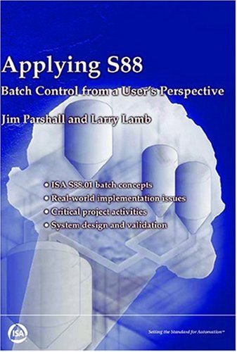 Applying S88: Batch Control from a User's Perspective: Parshall, Jim ...