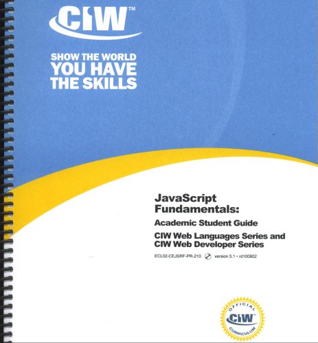 JavaSript Fundamentals: Academic Student Guide (CIW Web Languages Series and CIW Web Developer ...