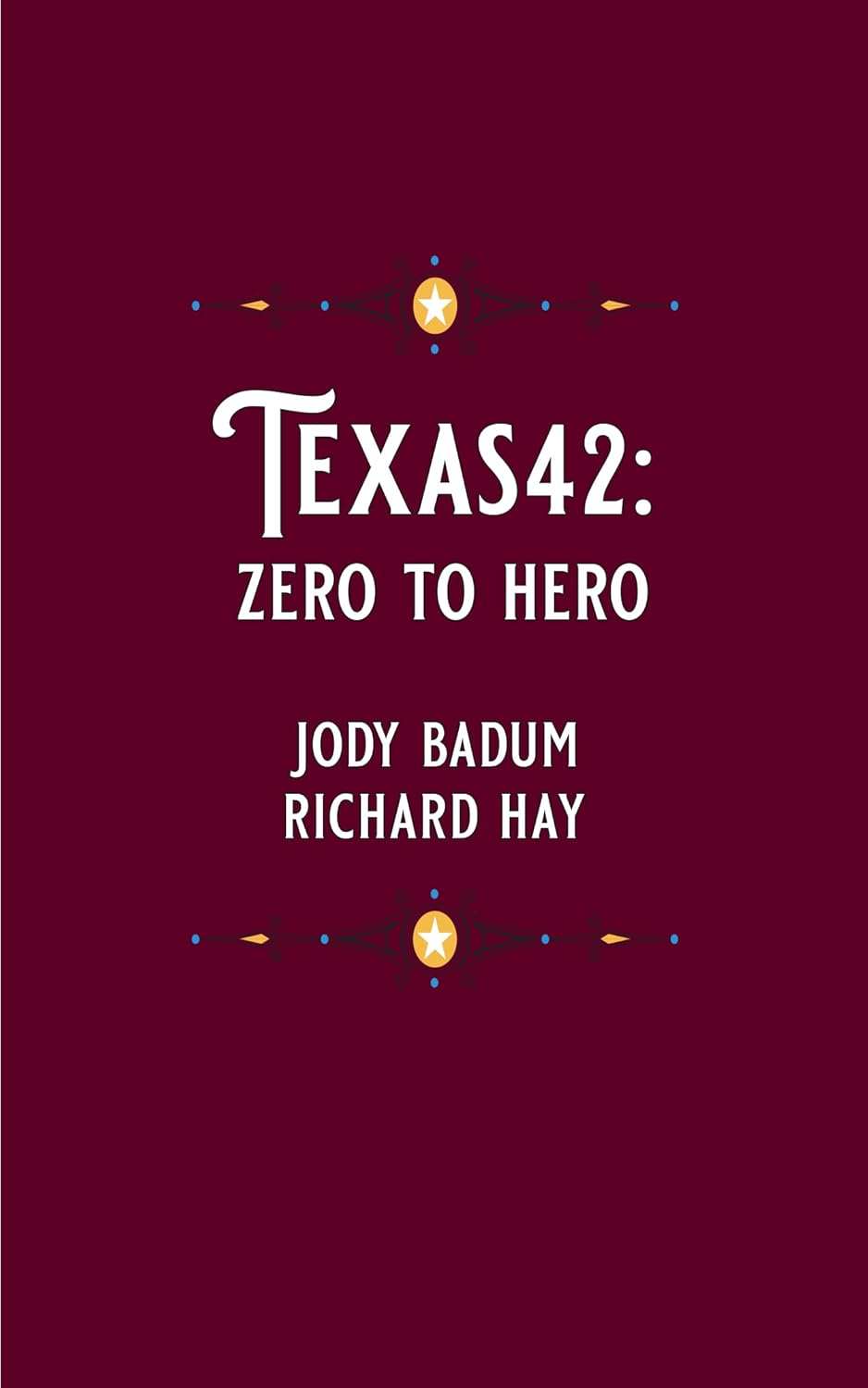 Amazon.com: Texas42: Zero to Hero eBook : Badum, Jody, Hay, Richard ...