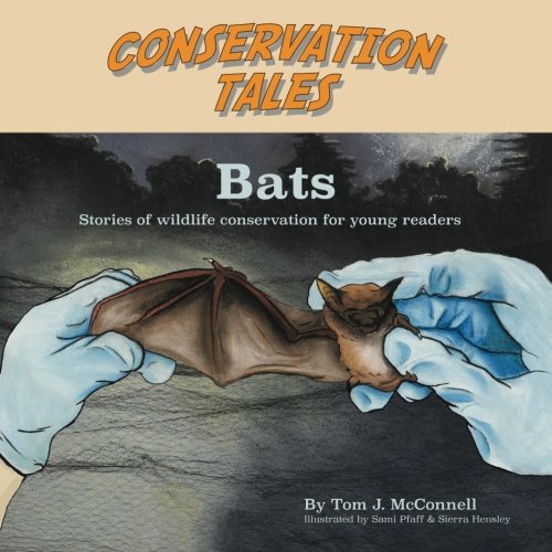 Conservation Tales: Bats: McConnell, Tom J.: 9780986336942: Amazon.com ...
