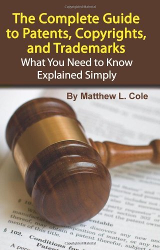 Amazon.com: The Complete Guide to Patents, Copyrights, and Trademarks ...