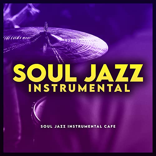 Play Soul Jazz Instrumental by Soul Jazz Instrumental Cafe on Amazon ...