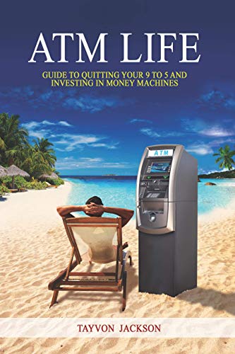 Amazon.com: ATM LIfe: Guide to Quitting Your 9 to 5 and Investing in ...