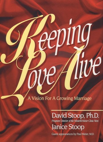 Keeping Love Alive: A Vision for a Growing Marriage: Ph. D. David Stoop ...