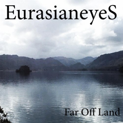 Amazon MusicでEurasianeyesのFar Off Landを再生する