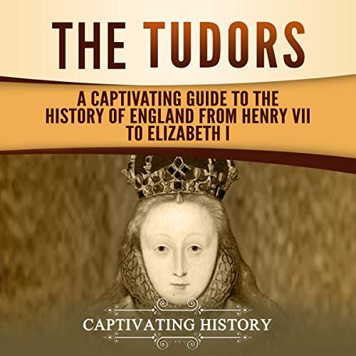 The Tudors: A Captivating Guide to the History of England from Henry ...