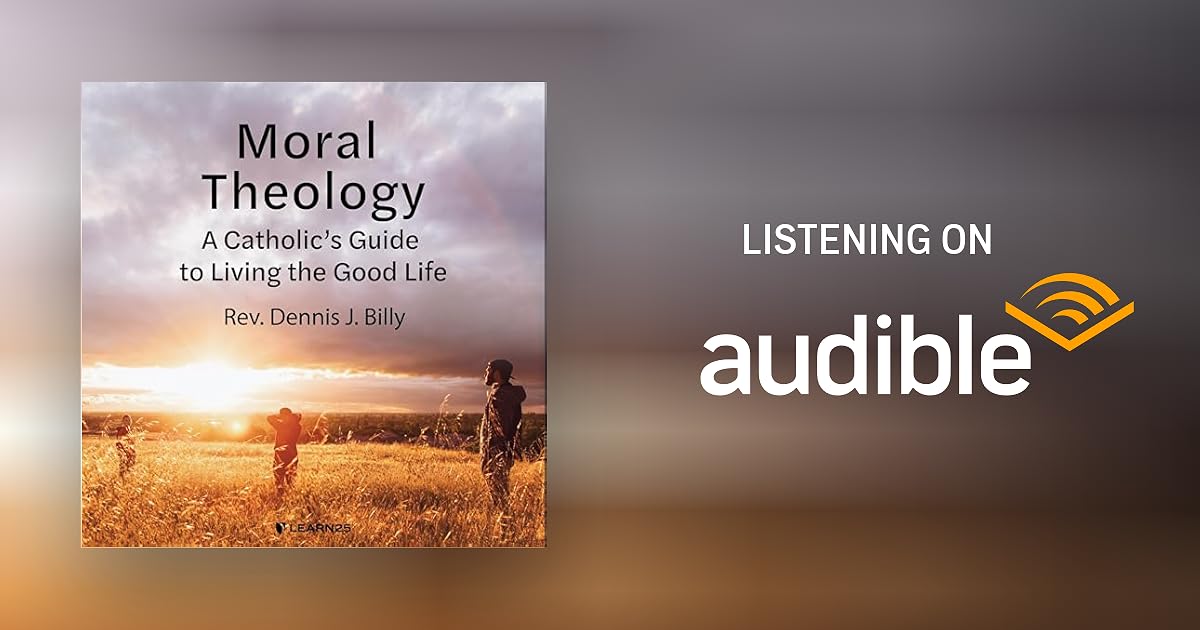 Moral Theology: A Catholic's Guide to Living the Good Life Audiobook by ...